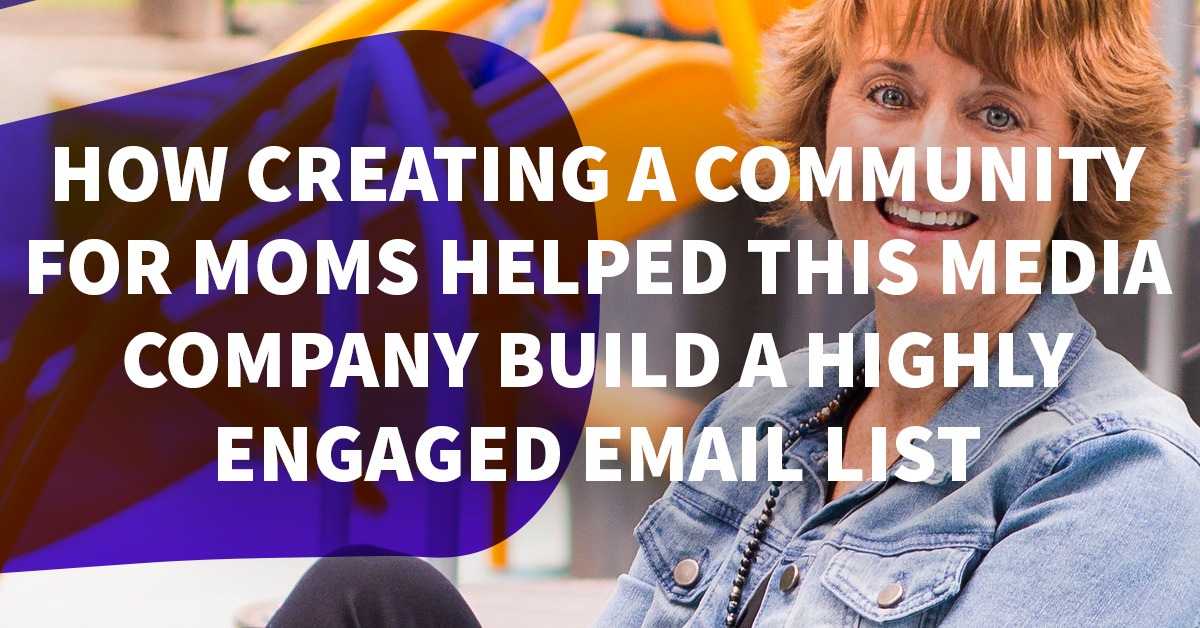 How Creating a Community for Moms Helped This Media Company Build a ...