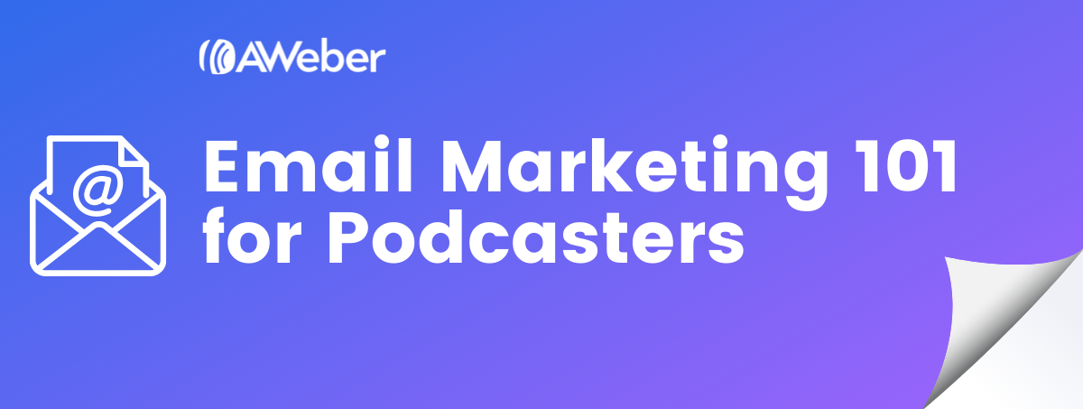 Email Marketing 101 Guide for Podcasters | AWeber